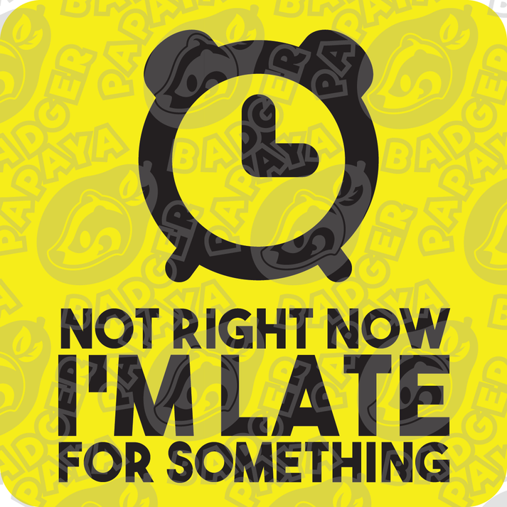 I'm Late Consent Badge – Papaya Badger